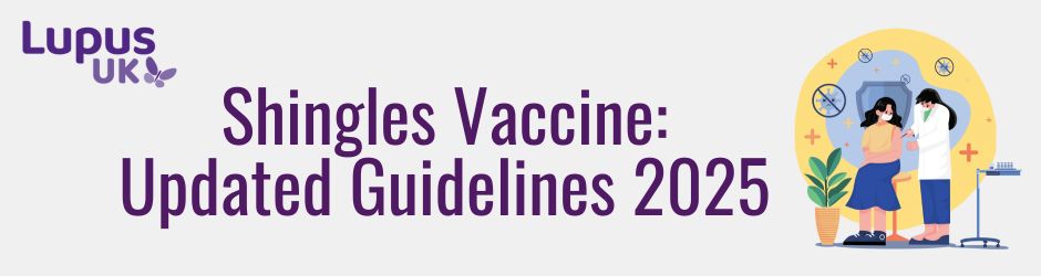 Shingles Vaccine: Updated Guidelines 2025 | Lupus UK